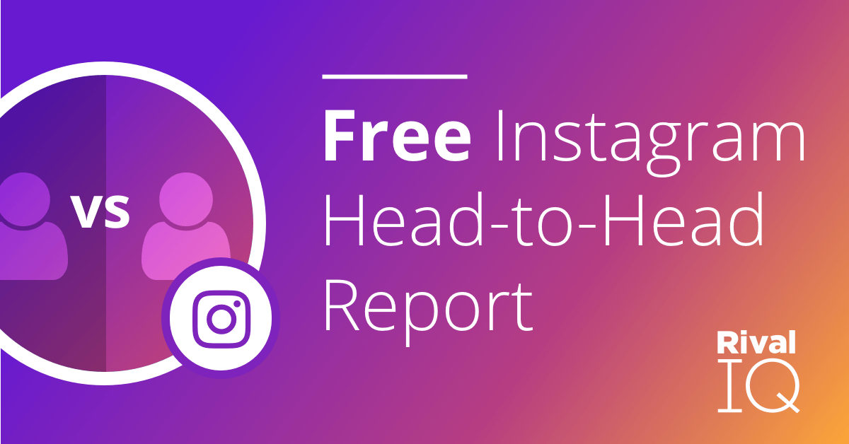 Instagram Head-to-Head Social Report | Rival IQ