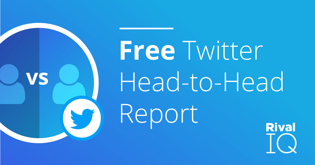 Twitter Head-to-Head Social Report | Rival IQ