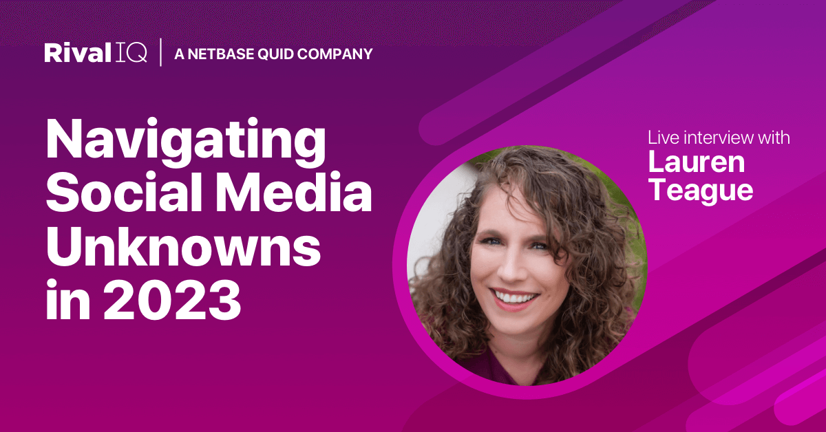 Navigating Social Media Unknowns in 2023 | Rival IQ